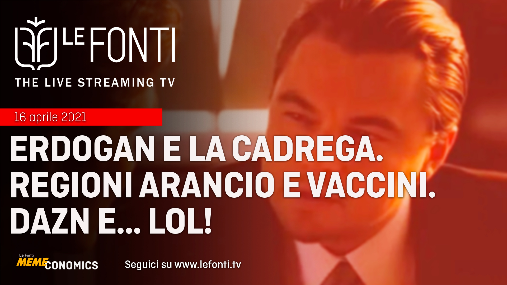 Erdogan e la Cadrega. Regioni arancio e vaccini. Dazn e... Lol!