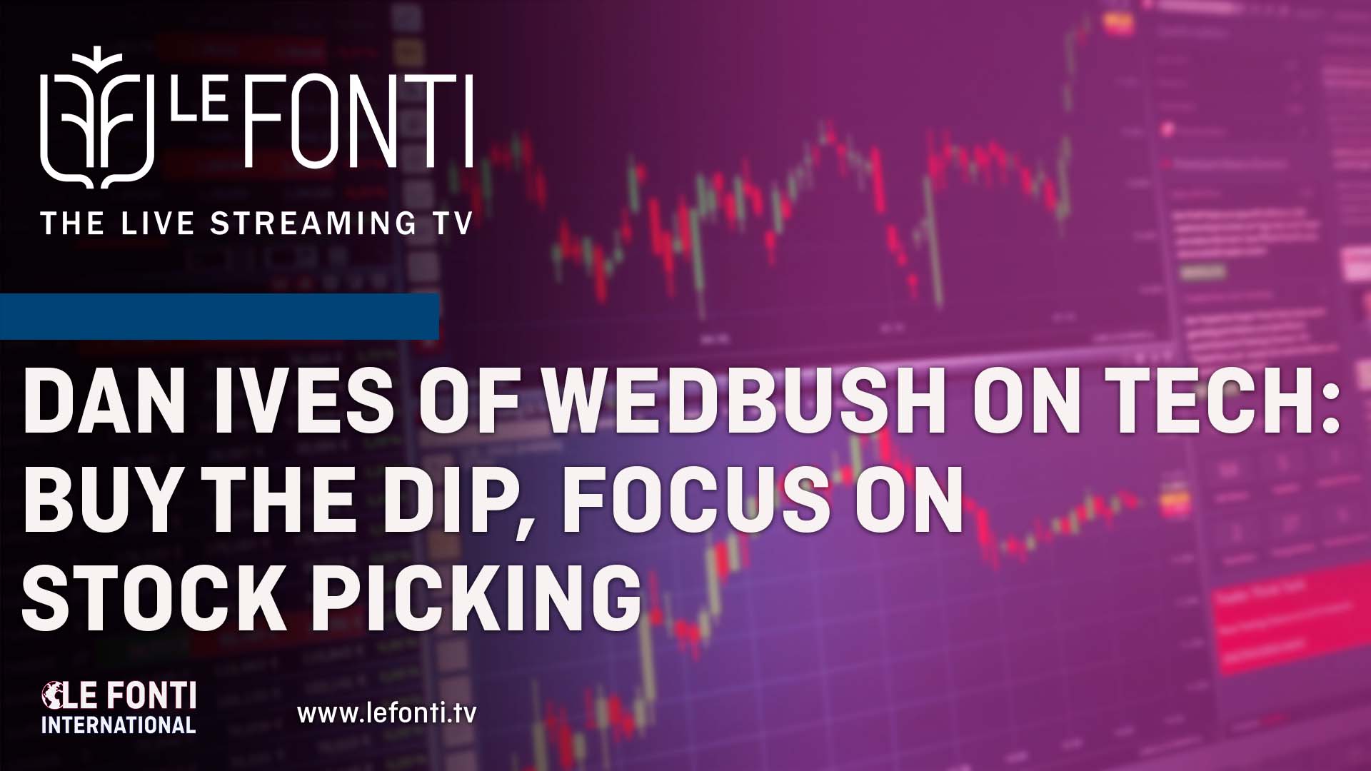 Dan Ives of wedbush on tech: buy the dip, focus on stock picking